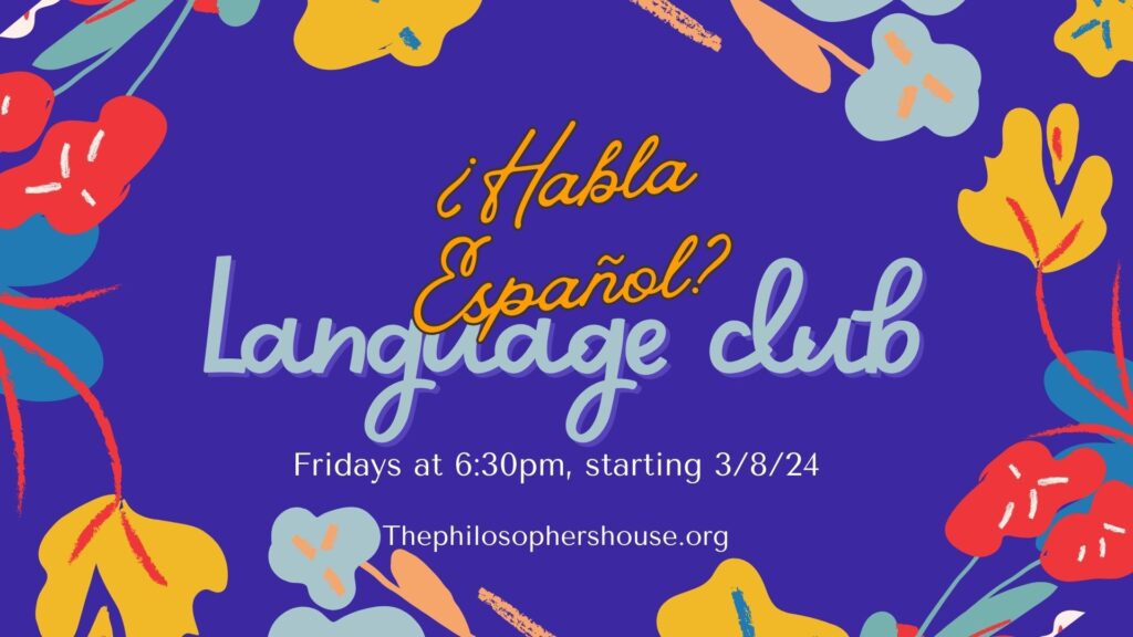 ¿Habla Español? Spanish Language Club – The Philosopher's House